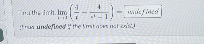 Solved Find the limit: limt→0(t4−et−14)= (Enter undefined if | Chegg.com
