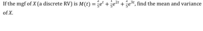 Solved If the mgf of X (a discrete RV) is , find the mean | Chegg.com