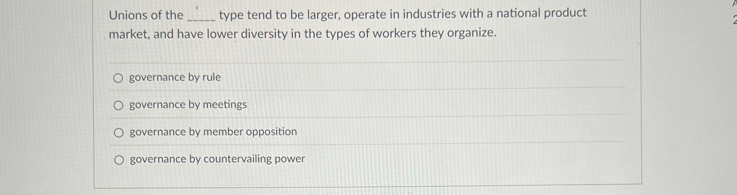 Solved Unions of thetype tend to be larger, operate in | Chegg.com
