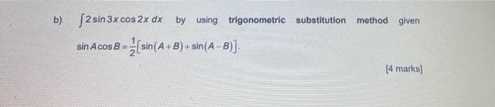 Solved b) ∫2sin3xcos2xdx by using trigonometric substitution | Chegg.com
