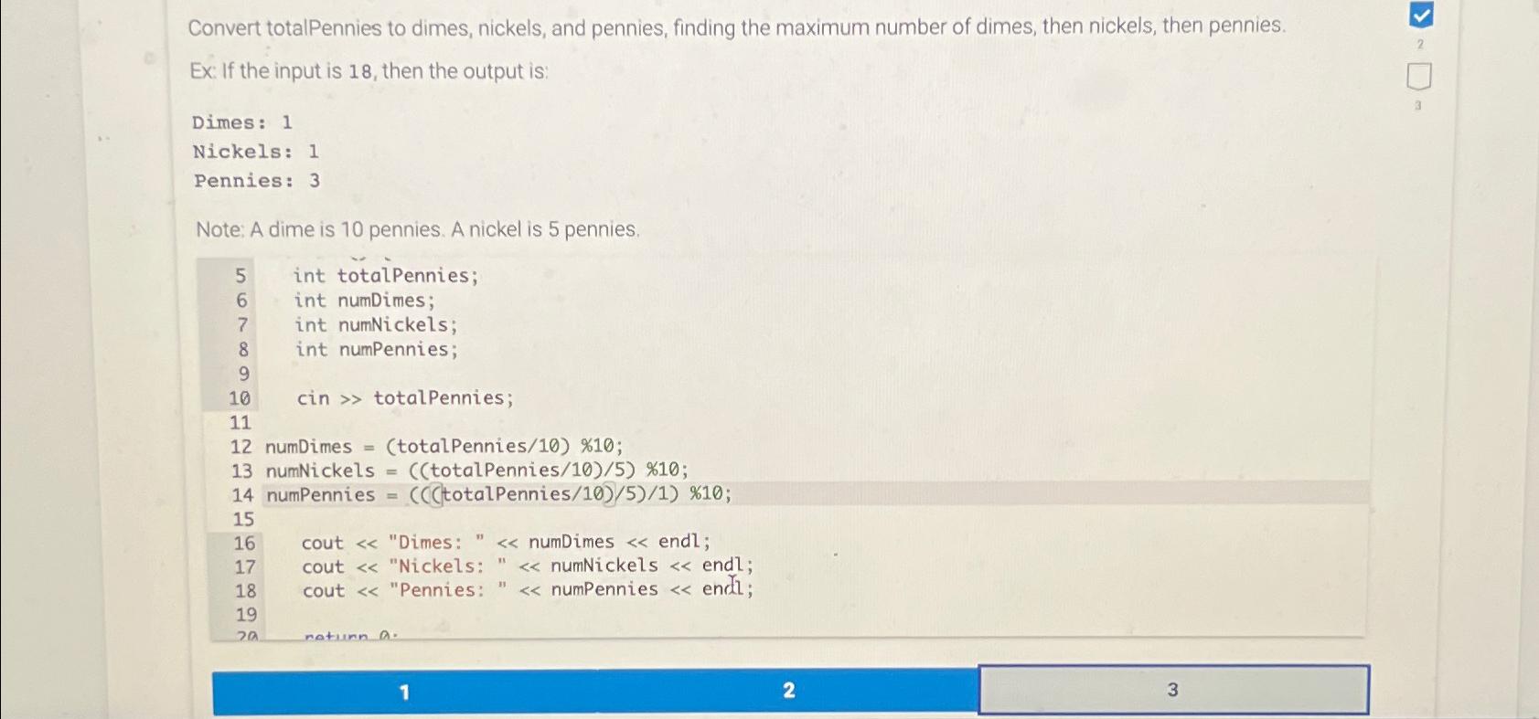 Solved Convert totalPennies to dimes, nickels, and pennies, | Chegg.com
