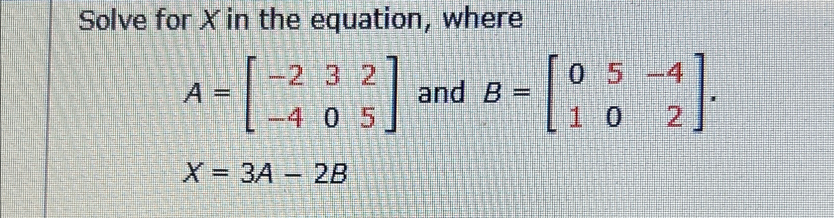 Solved Solve for x ﻿in the equation, whereA=[-23205]-4 ﻿and | Chegg.com