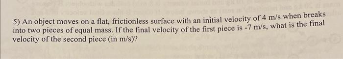 Solved 5) An object moves on a flat, frictionless surface | Chegg.com