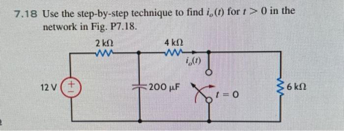 Solved 7.18 Use the step-by-step technique to find io(t) for | Chegg.com