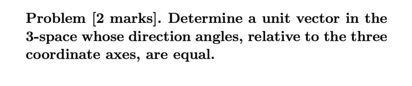 Solved Problem [2 marks]. Determine a unit vector in the | Chegg.com
