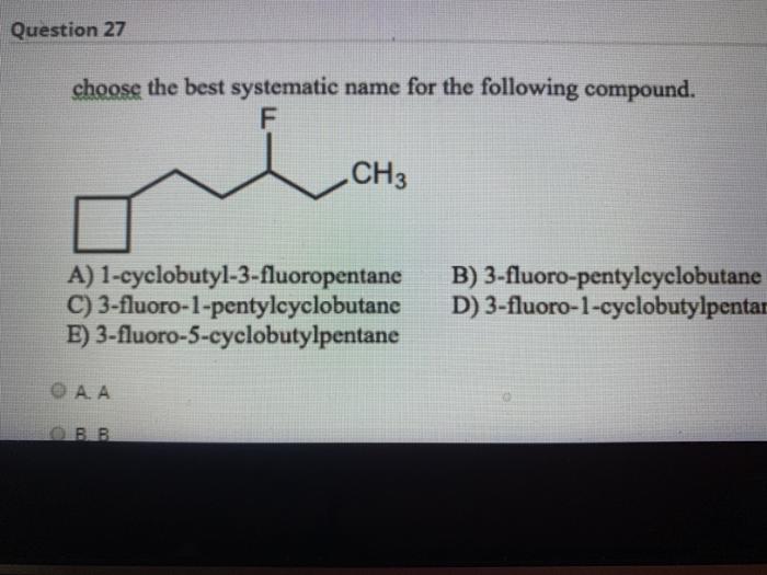 Solved Question 27 choose the best systematic name for the | Chegg.com
