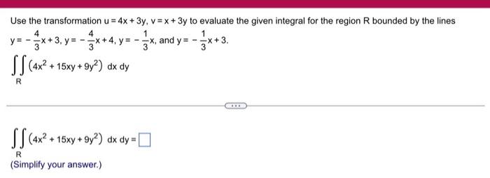 Solved Use the transformation u=4x+3y,v=x+3y to evaluate the | Chegg.com