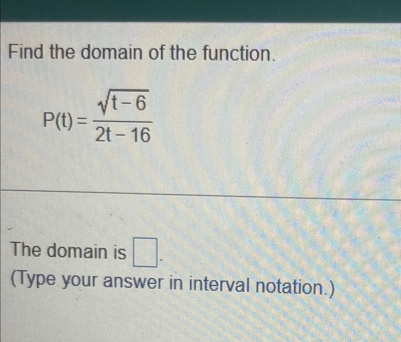 Solved Find The Domain Of The Function P T T 622t 16the
