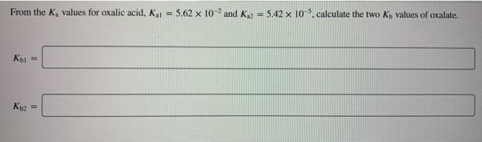 Solved From the Ka, values for oxalic acid, Ka1 = 5.62 x | Chegg.com