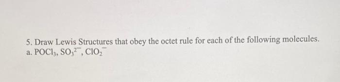 Solved 5. Draw Lewis Structures that obey the octet rule for | Chegg.com