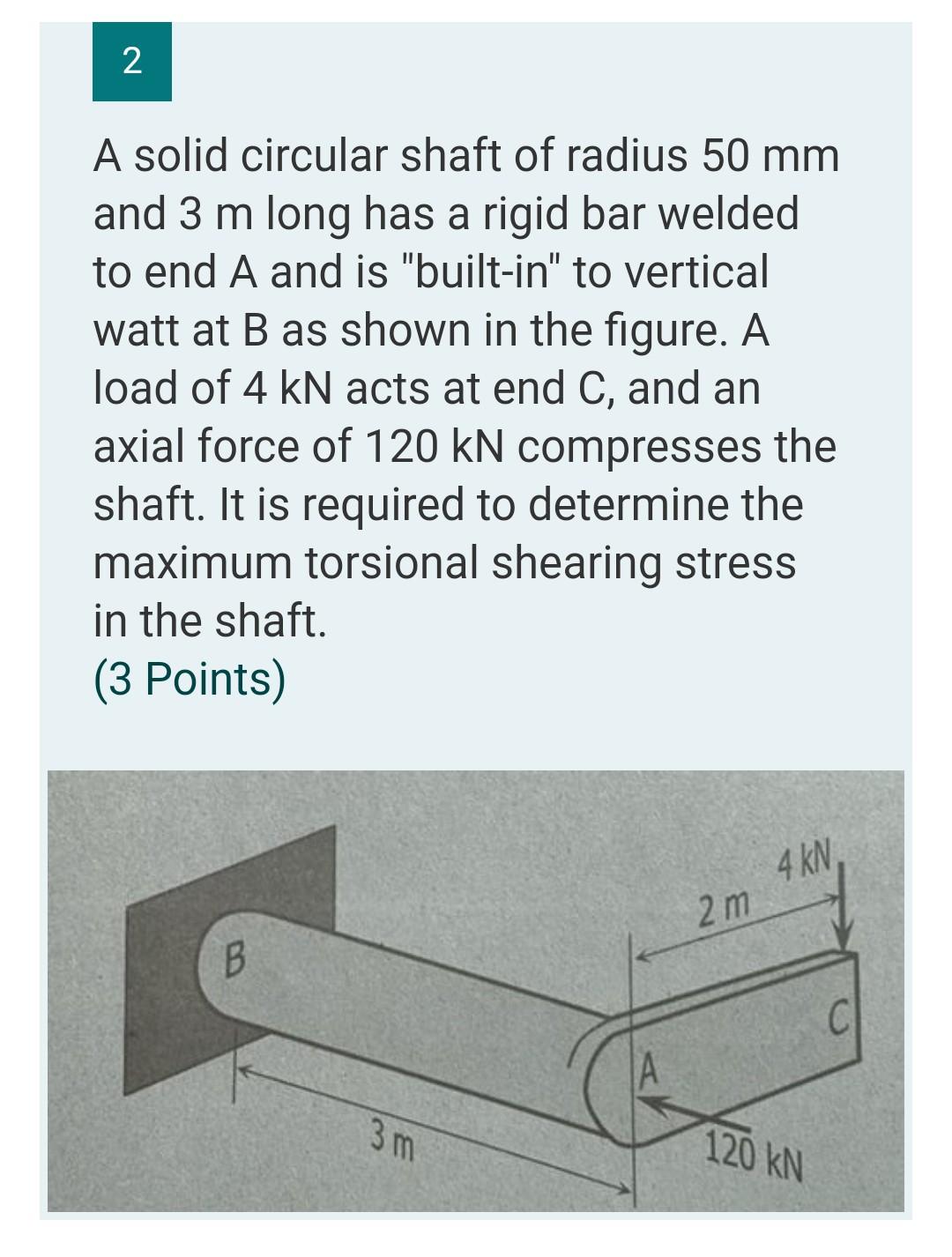 Solved 2 A solid circular shaft of radius 50 mm and 3 m long | Chegg.com