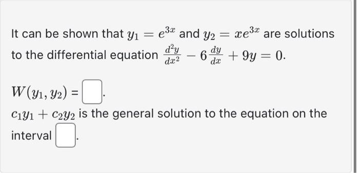 Solved It can be shown that y1=e3x and y2=xe3x are solutions | Chegg.com
