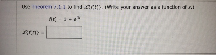 Solved Use Theorem 7 1 1 To Find L{f T } Write Your Answer