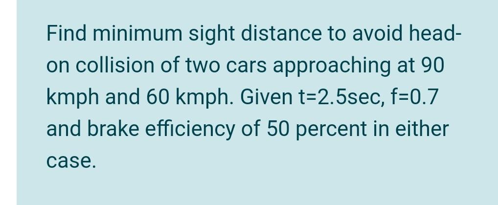 Solved Find minimum sight distance to avoid head- on | Chegg.com