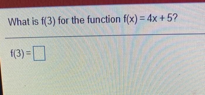 Solved What is f(3) for the function f(x) = 4x + 5? f(3) = 3 | Chegg.com