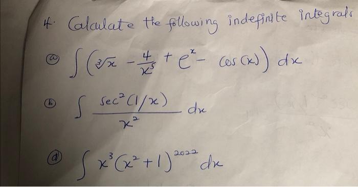 Solved 4. Calculate the following indefintte integrals (0) | Chegg.com