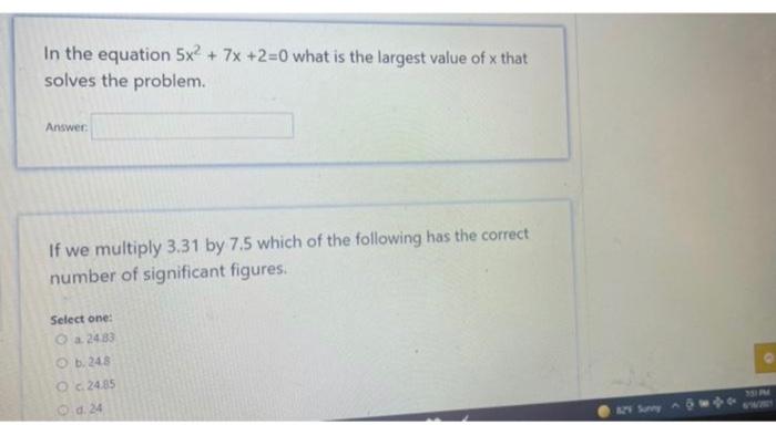 Solved In the equation 5x + 7x +2=0 what is the largest | Chegg.com