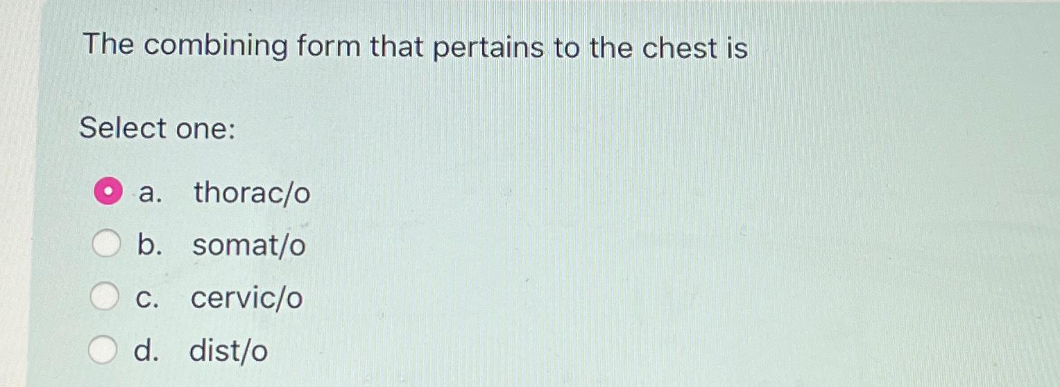 Solved The combining form that pertains to the chest | Chegg.com