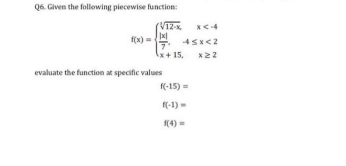 Solved Q6. Given the following piecewise function: 1x1 | Chegg.com Solved Q6. Given the following piecewise function: 1x1 | Chegg.com