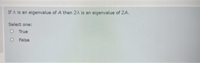 Solved If λ ﻿is an eigenvalue of A then 2λ ﻿is an eigenvalue | Chegg.com