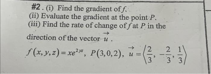 Solved #2. (i) Find the gradient off.. (ii) Evaluate the | Chegg.com