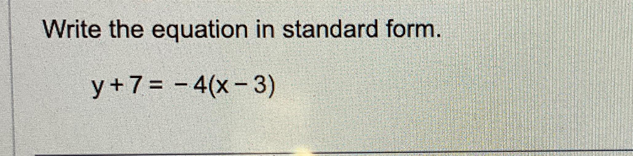 Solved Write the equation in standard form.y+7=-4(x-3) | Chegg.com