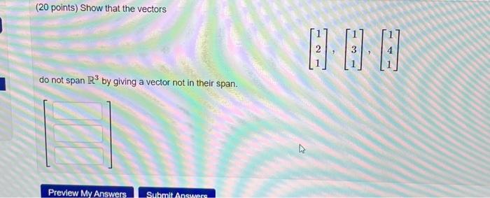 Solved ⎣⎡121⎦⎤,⎣⎡131⎦⎤,⎣⎡141⎦⎤ do not span R3 by giving a | Chegg.com