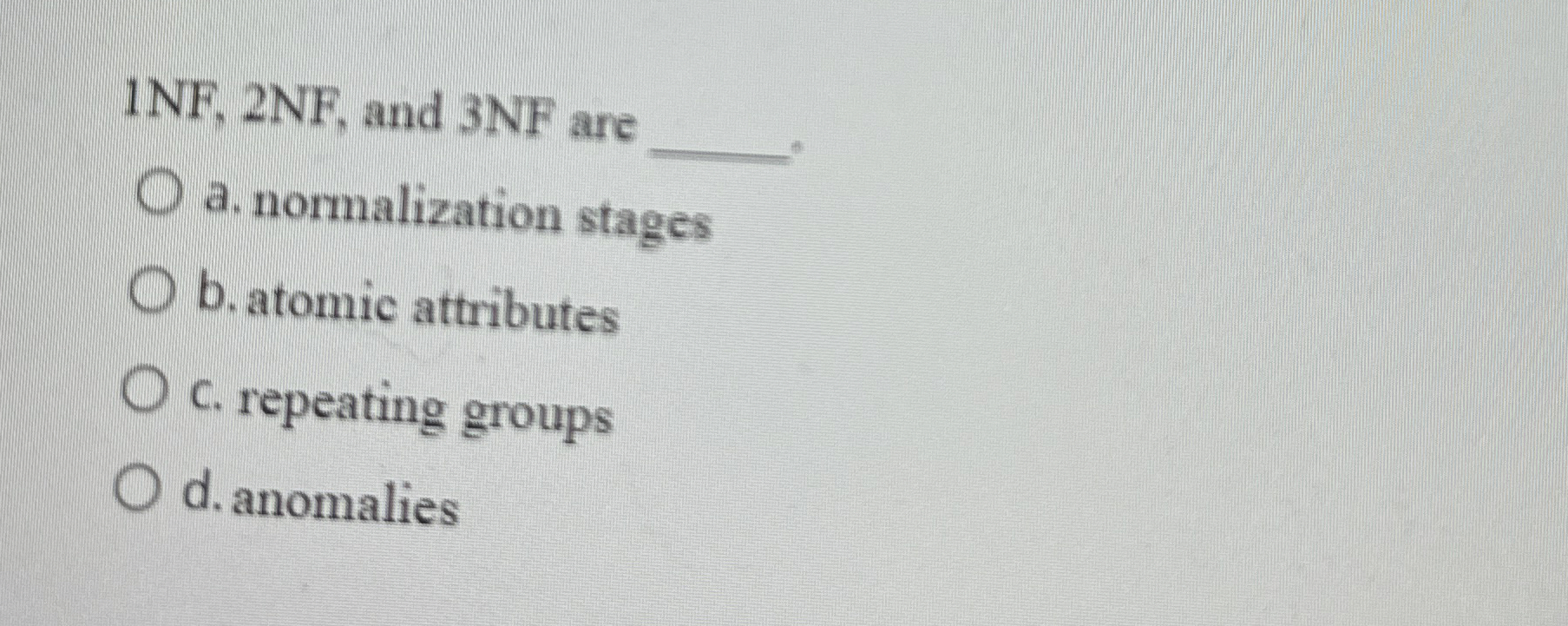 Solved 1NF,2NF, ﻿and 3NF ﻿area. ﻿normalization stagesb. | Chegg.com