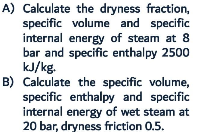 Solved A) Calculate the dryness fraction, specific volume | Chegg.com