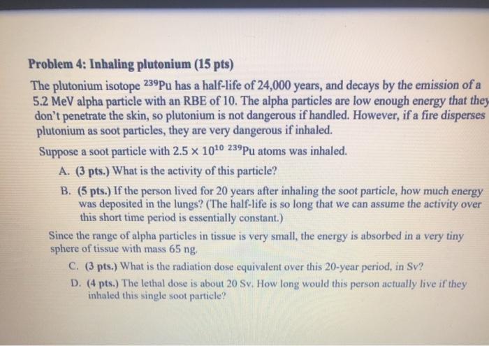 Solved Problem 4: Inhaling plutonium (15 pts) The plutonium | Chegg.com