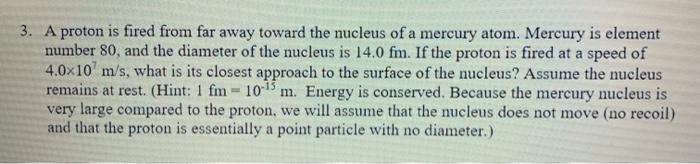 Solved 3. A proton is fired from far away toward the nucleus | Chegg.com