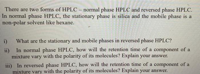 Solved There are two forms of HPLC - normal phase HPLC and | Chegg.com