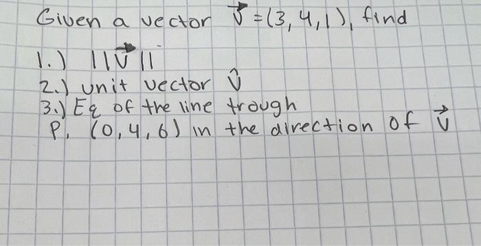 Solved Given A Vector V341 Find 1 1∣v∥ 2 Unit 5405