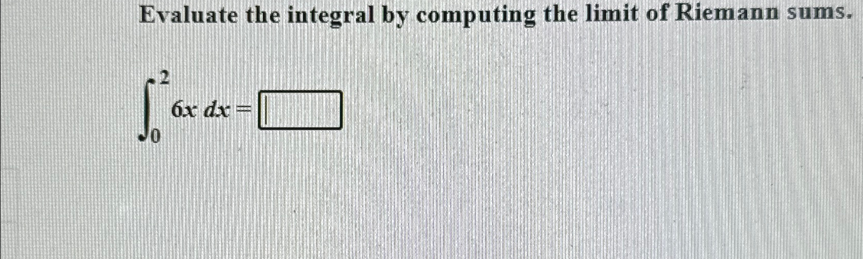 Solved Evaluate the integral by computing the limit of | Chegg.com