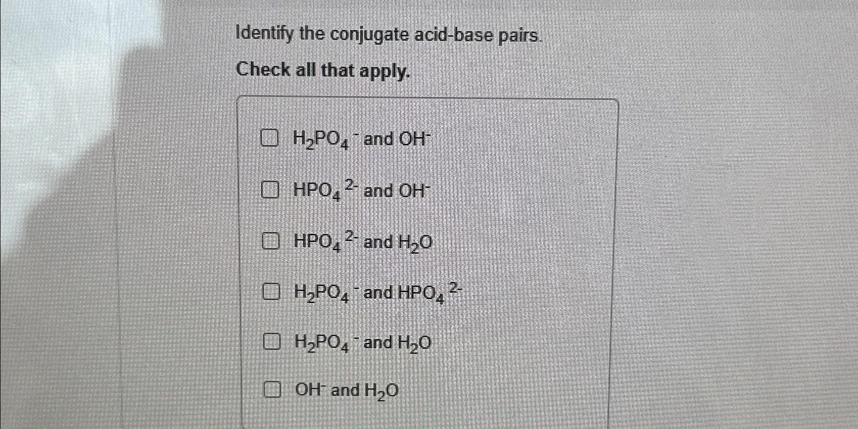 Solved Identify the conjugate acid-base pairs.Check all that | Chegg.com