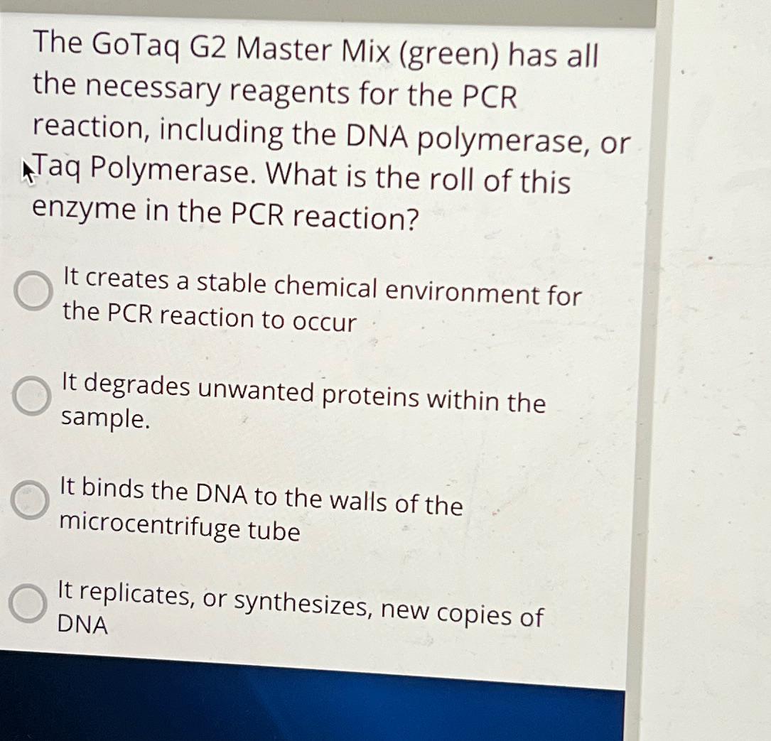 Solved The GoTaq G2 ﻿Master Mix (green) ﻿has all the | Chegg.com