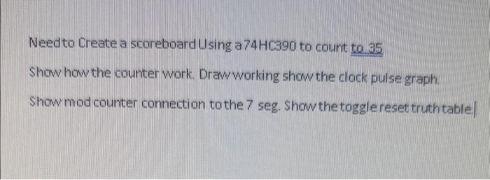Solved Need to Create a scoreboard Using a 74HC390 to count | Chegg.com