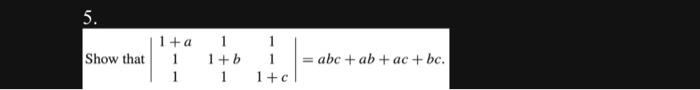 Solved ∣∣1+a1111+b1111+c∣∣=abc+ab+ac+bc | Chegg.com