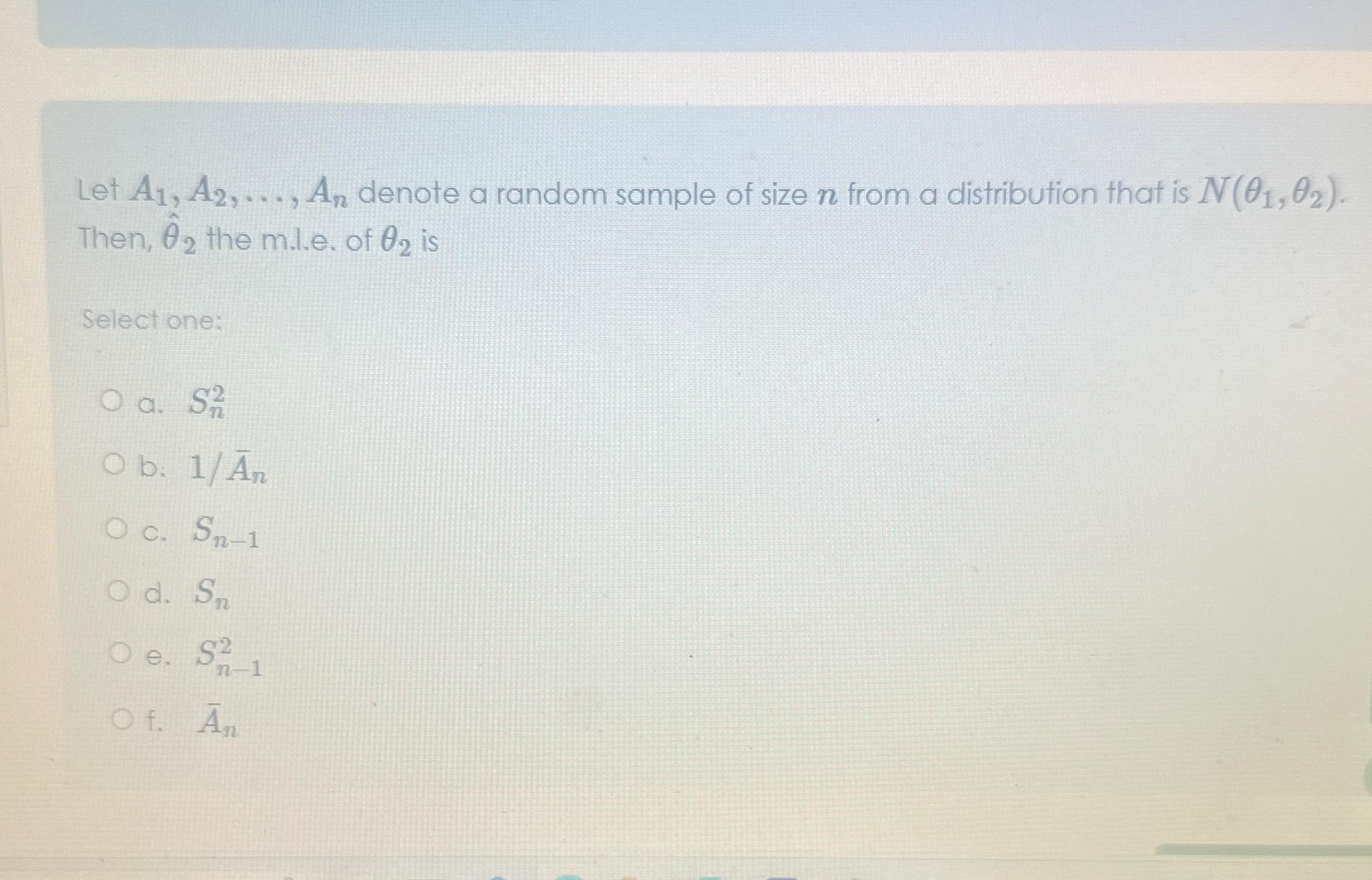 Let A1,A2,dots,An ﻿denote a random sample of size n | Chegg.com
