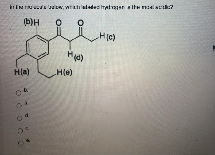Solved In the molecule below, which labeled hydrogen is the | Chegg.com