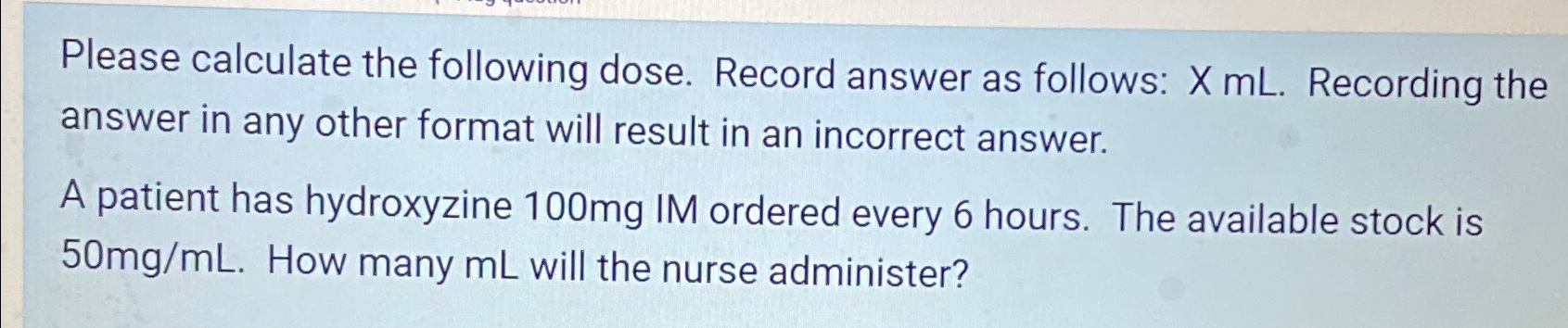 Solved Please calculate the following dose. Record answer as | Chegg.com