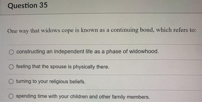 Solved Question 35 One way that widows cope is known as a | Chegg.com