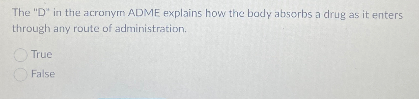 Solved The "D" ﻿in the acronym ADME explains how the body | Chegg.com