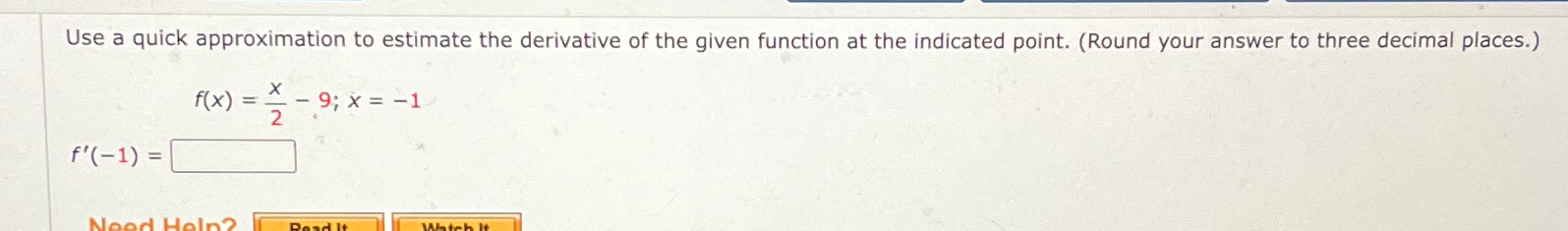 Solved Use a quick approximation to estimate the derivative | Chegg.com