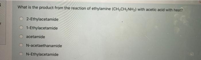 Solved What is the product from the reaction of ethylamine | Chegg.com