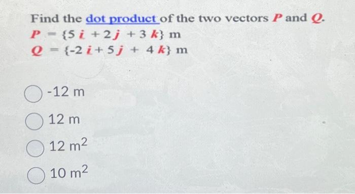 Solved Find the dot product of the two vectors P and Q. | Chegg.com