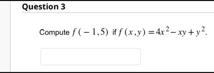 Solved Compute f(−1,5) if f(x,y)=4x2−xy+y2. | Chegg.com