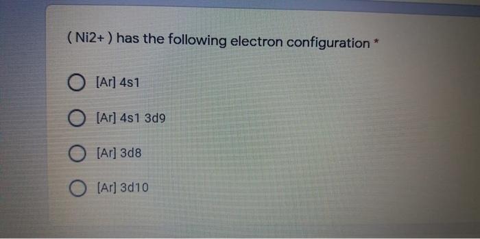 Solved (Ni2+ ) has the following electron configuration [Ar] | Chegg.com