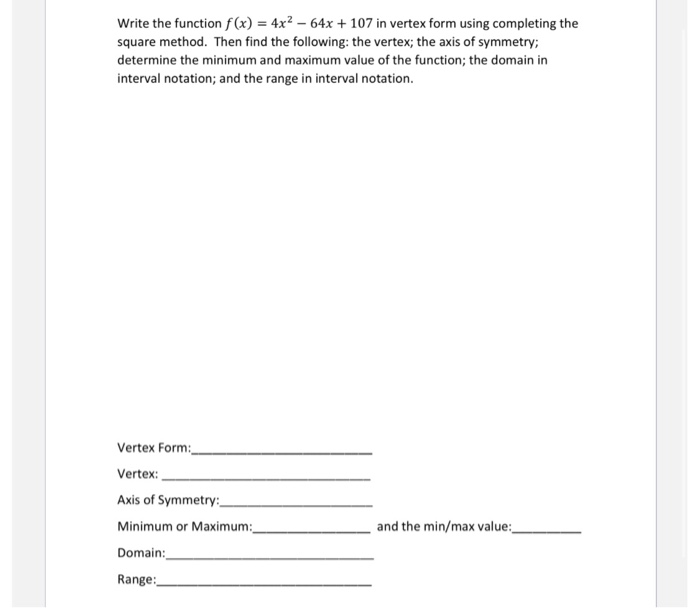 Solved Write the function f(x) = 4x2 - 64x + 107 in vertex | Chegg.com