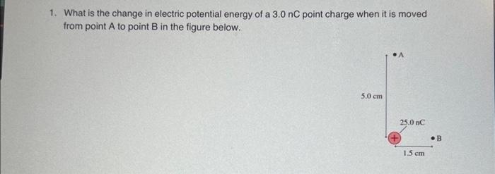 Solved 1. What is the change in electric potential energy of | Chegg.com